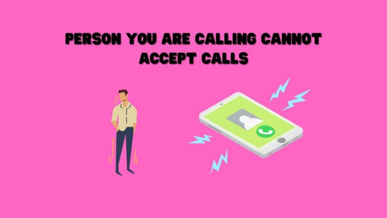 Fix: The Person You Are Calling Cannot Accept Calls At This Time