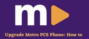 Upgrade MetroPCS Phones For 2024 | Complete Guide