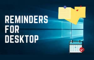 Reminders For Desktop | Top 8 Desktop Reminder Apps