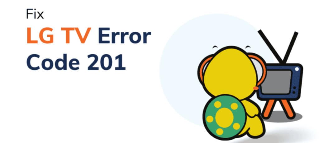 LG TV Error Code 201 | 6 Ways To Fix [Tested Solutions]